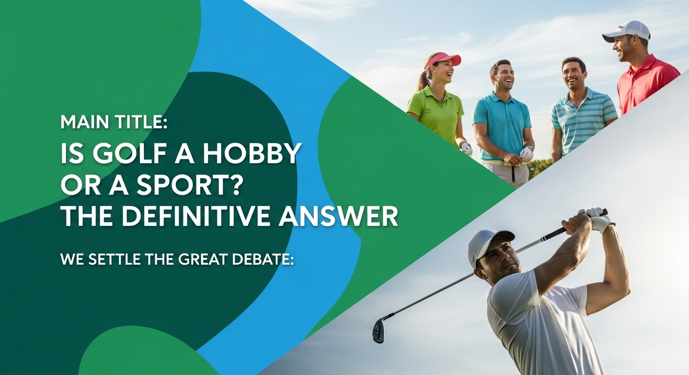 Is Golf A Hobby Or A Sport? The Definitive Answer