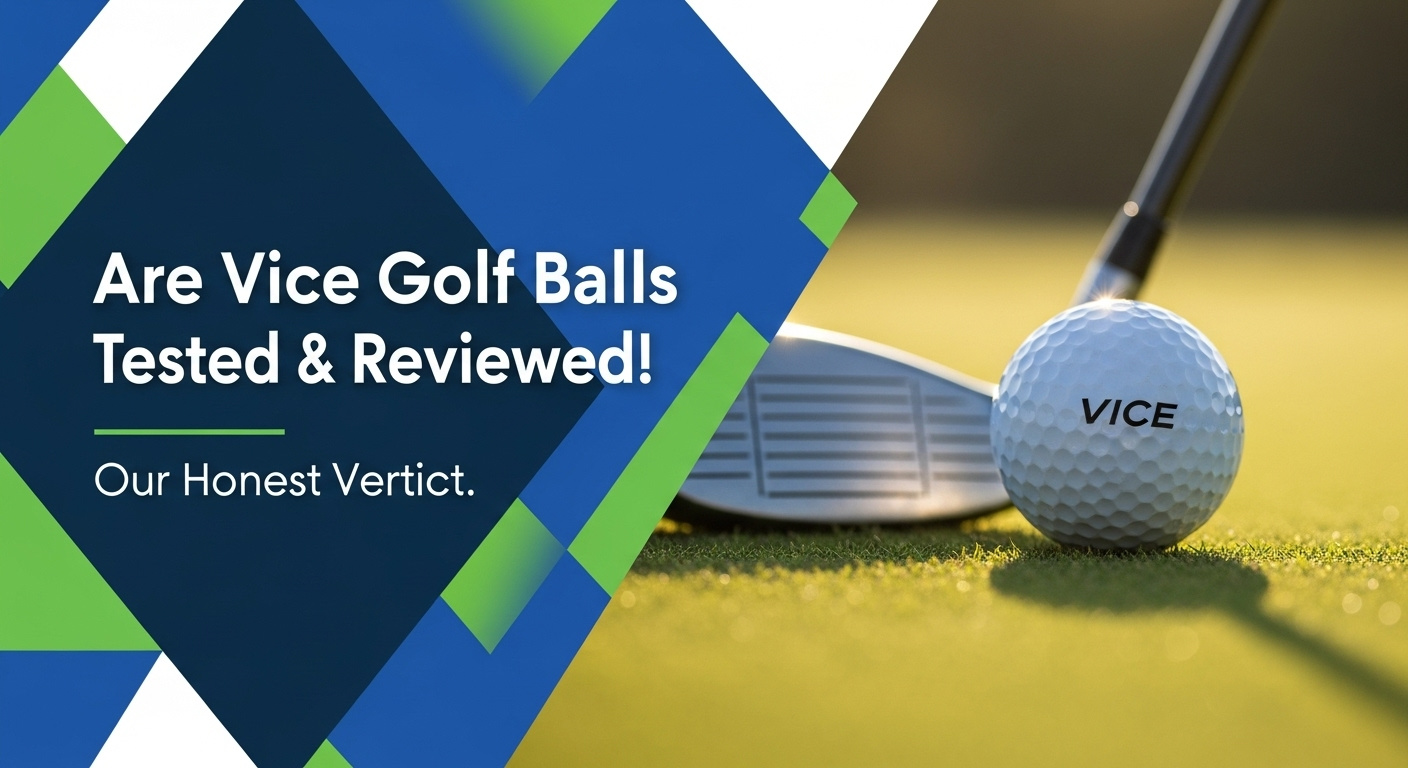 Are Vice Golf Balls Good? Tested & Reviewed!