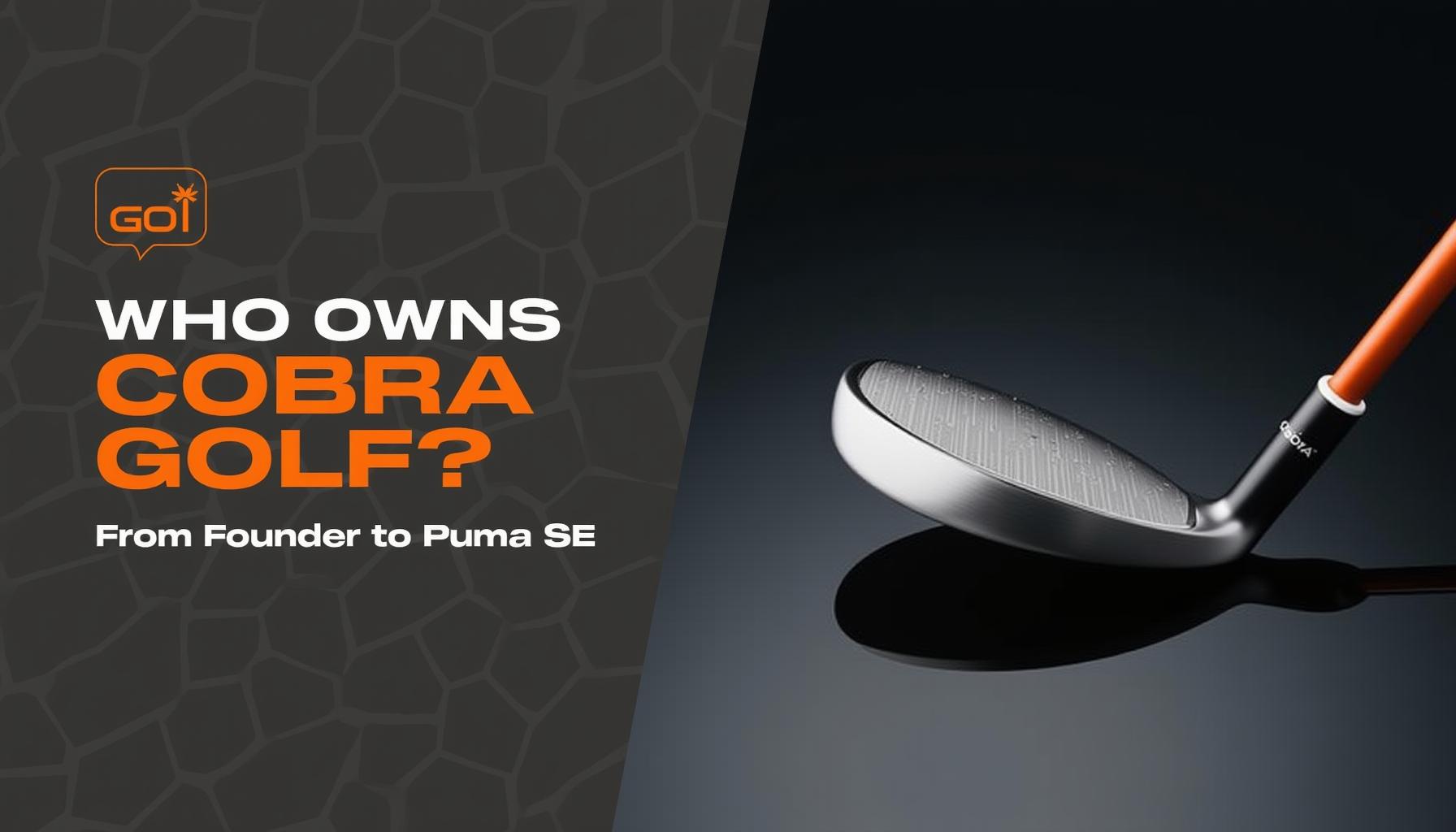 Who Owns Cobra Golf? From Founder To Puma SE