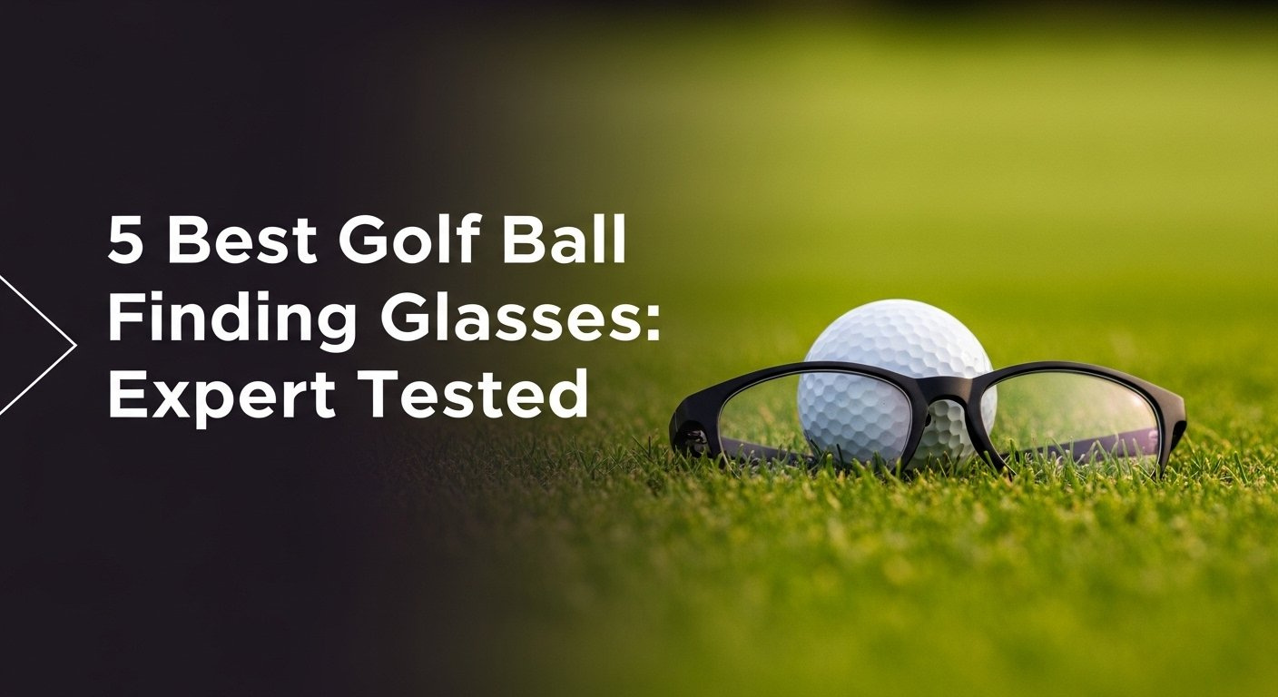 5 Best Golf Ball Finding Glasses: Expert Tested In 2026