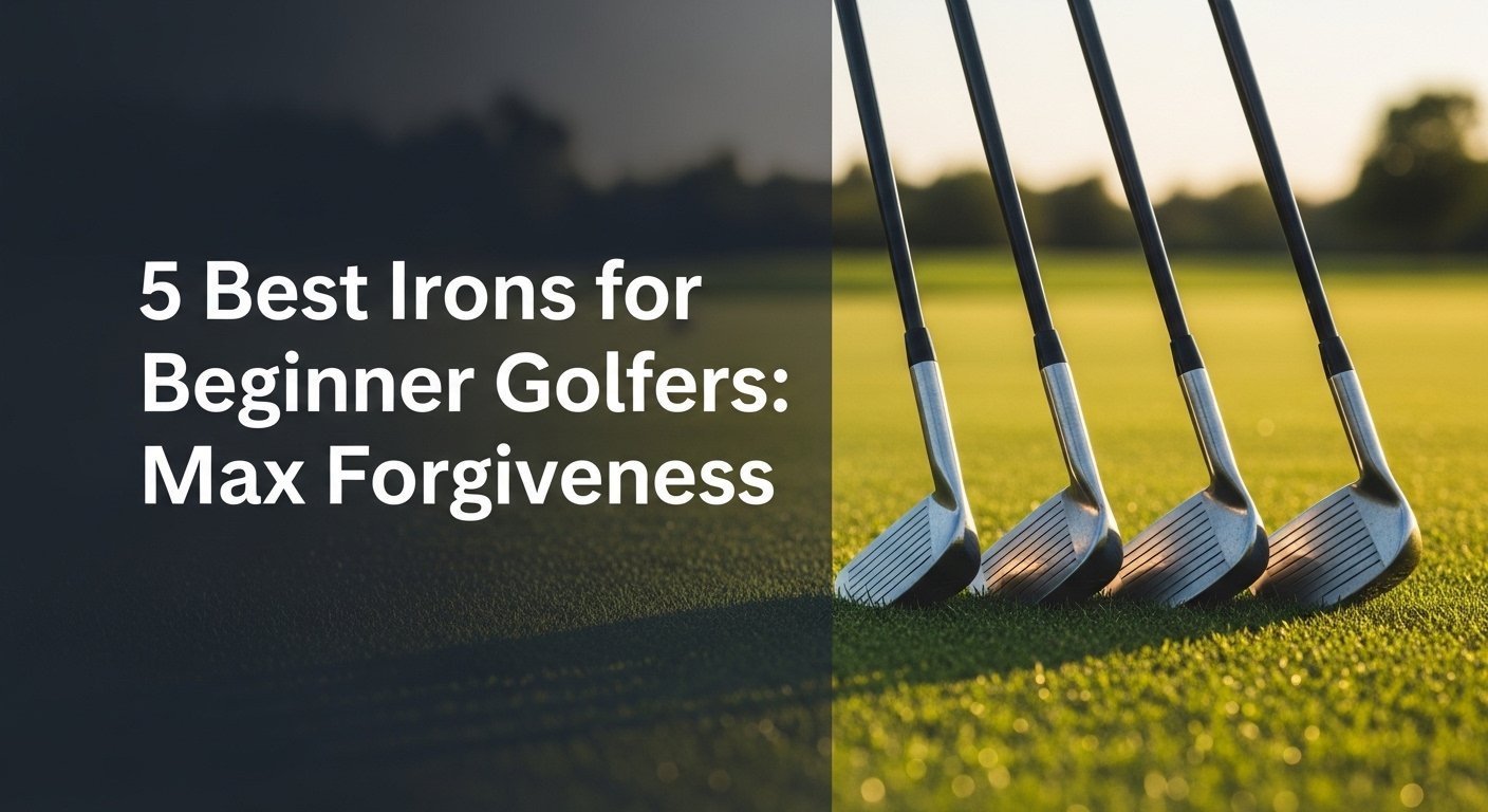 5 Best Irons For Beginner Golfers: Max Forgiveness 2026